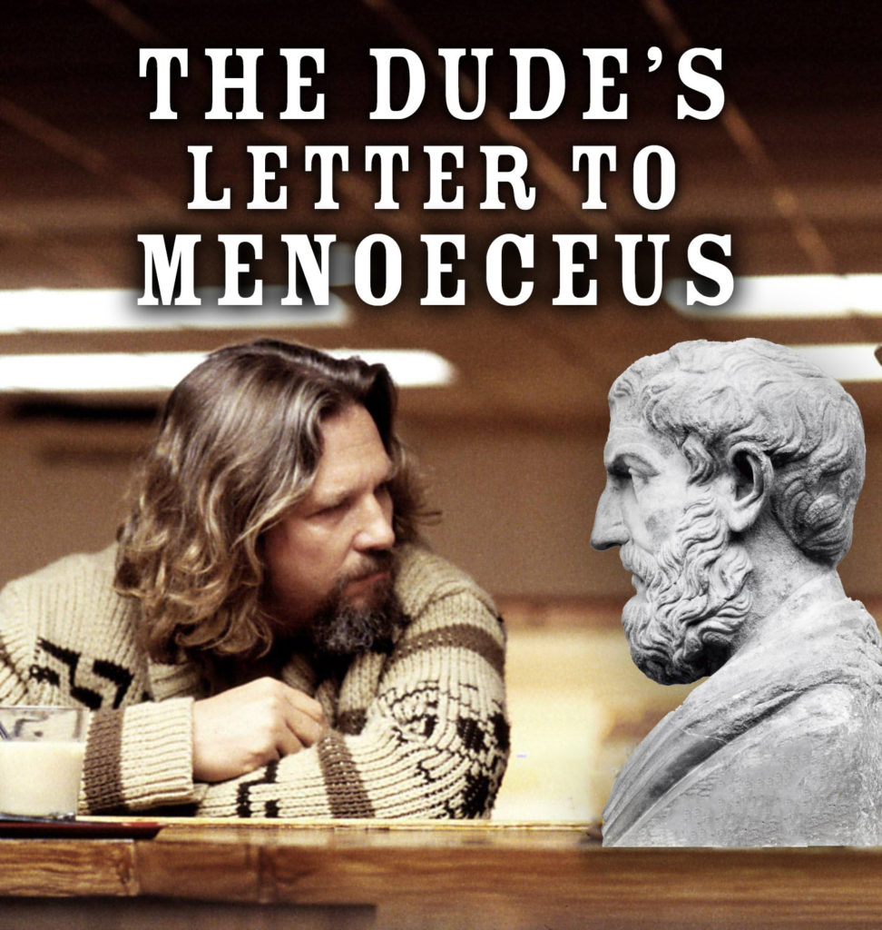 The Dude’s Letter To Menoeceus - Dudeism